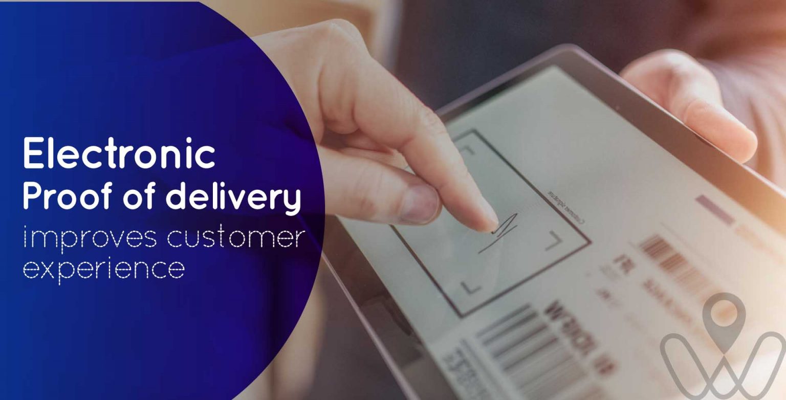 How Electronic Proof of Delivery Software Helps Customers