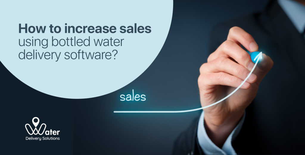 How to Increase Sales Using Water Delivery Software?