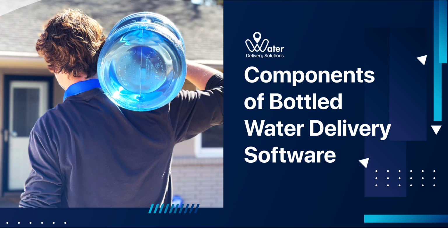 Major Components of Bottled Water Delivery Software