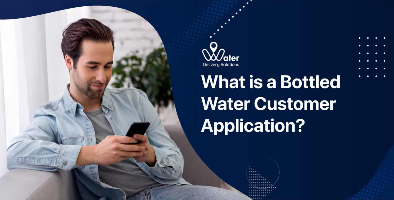 What is a Bottled Water Customer Application?