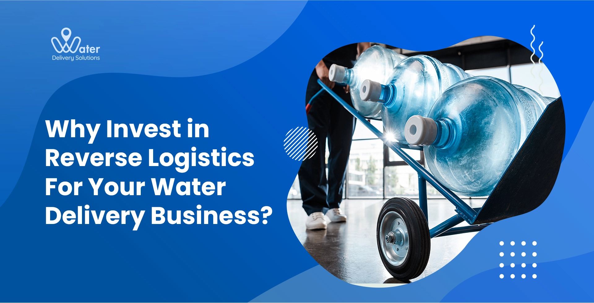 Why Invest in Reverse Logistics for Your Water Delivery Business?