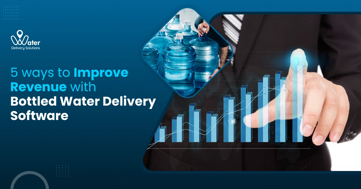 5 ways to Improve Revenue with Bottled Water Delivery Software