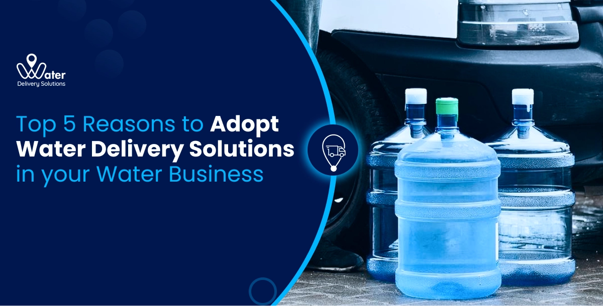 Top Reasons to Adopt Water Delivery Solutions in Water Business
