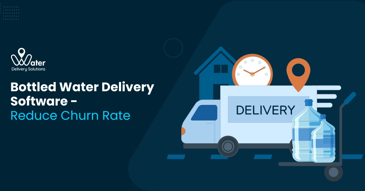 Bottled Water Delivery Software - Reduce Churn Rate