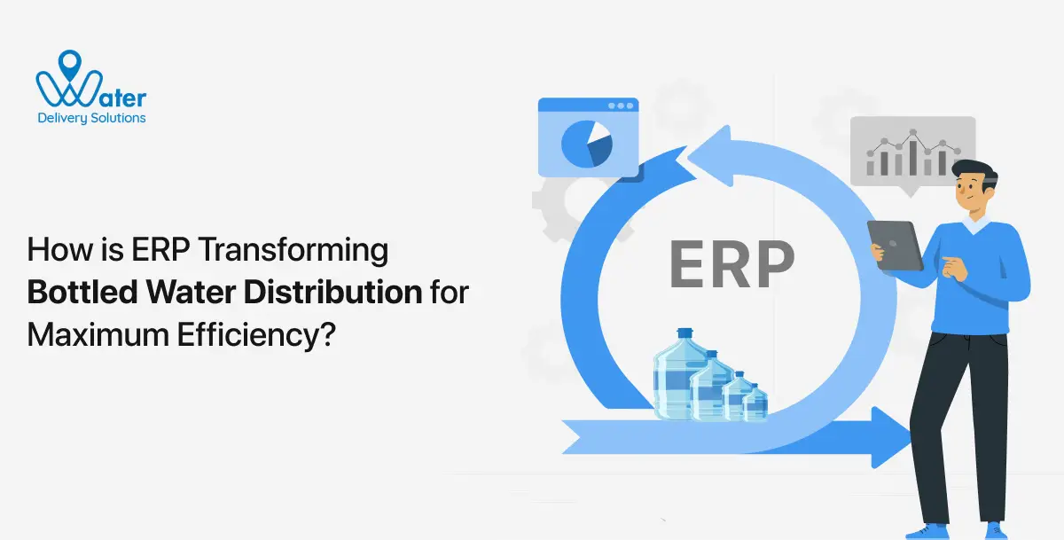 How is ERP Transforming Bottled Water Distribution