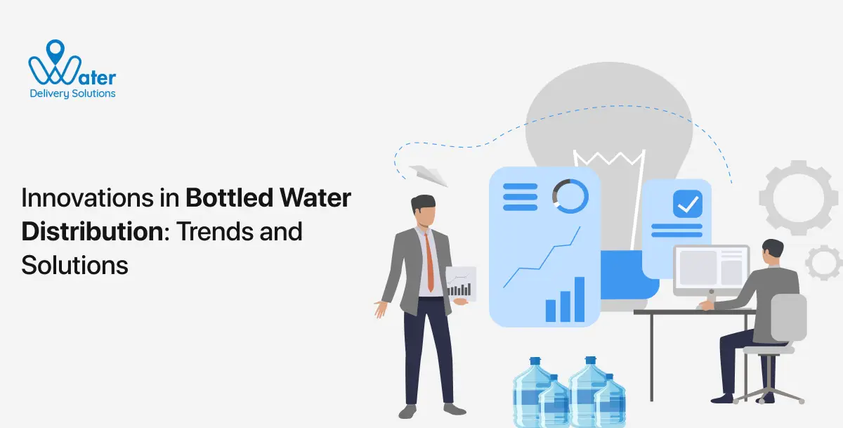 Innovations in Bottled Water Distribution: Trends and Solutions
