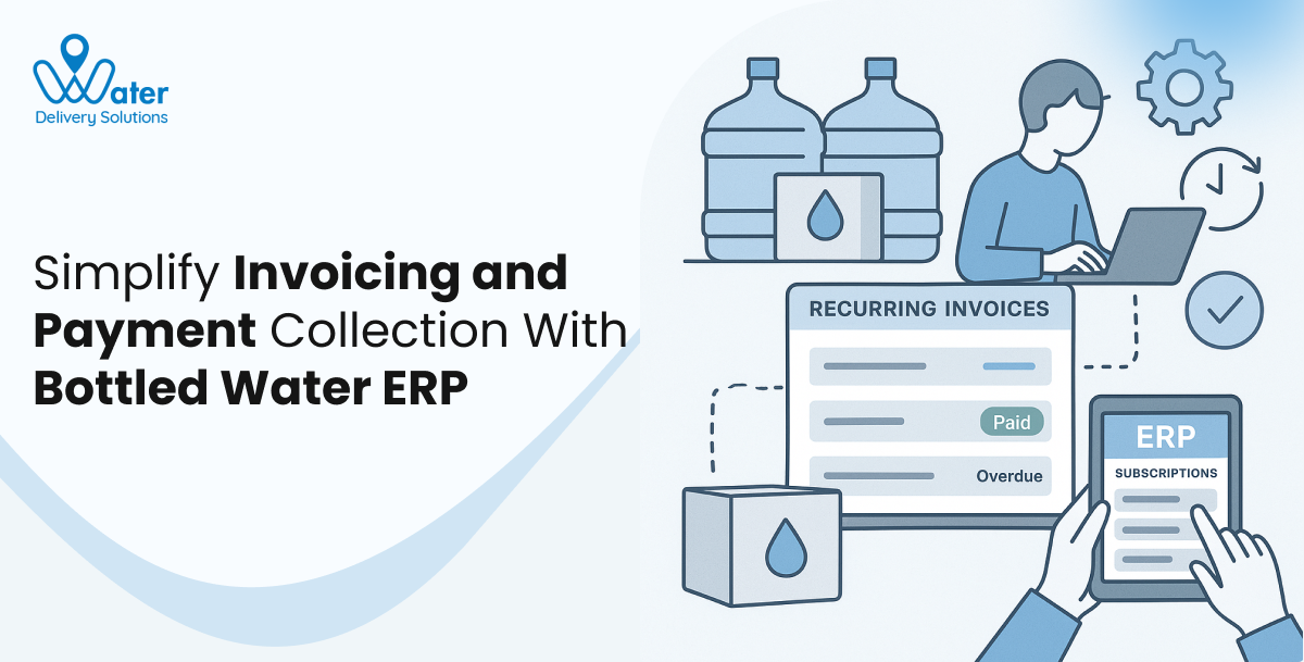 Simplify Invoicing and Payment Collection With Bottled Water ERP